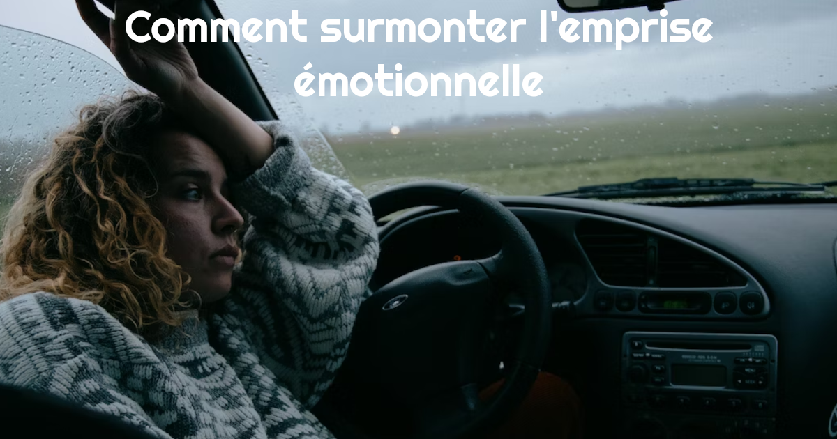 Guide pour Reconnaître et Surmonter l'Emprise Émotionnelle